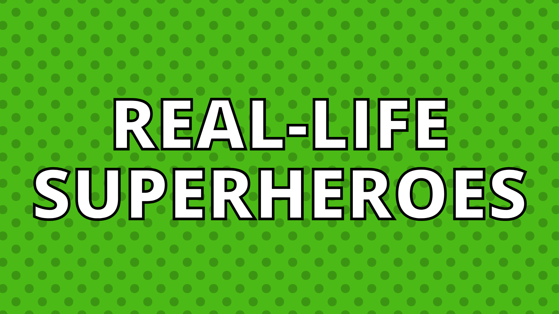 Real Life Superhero